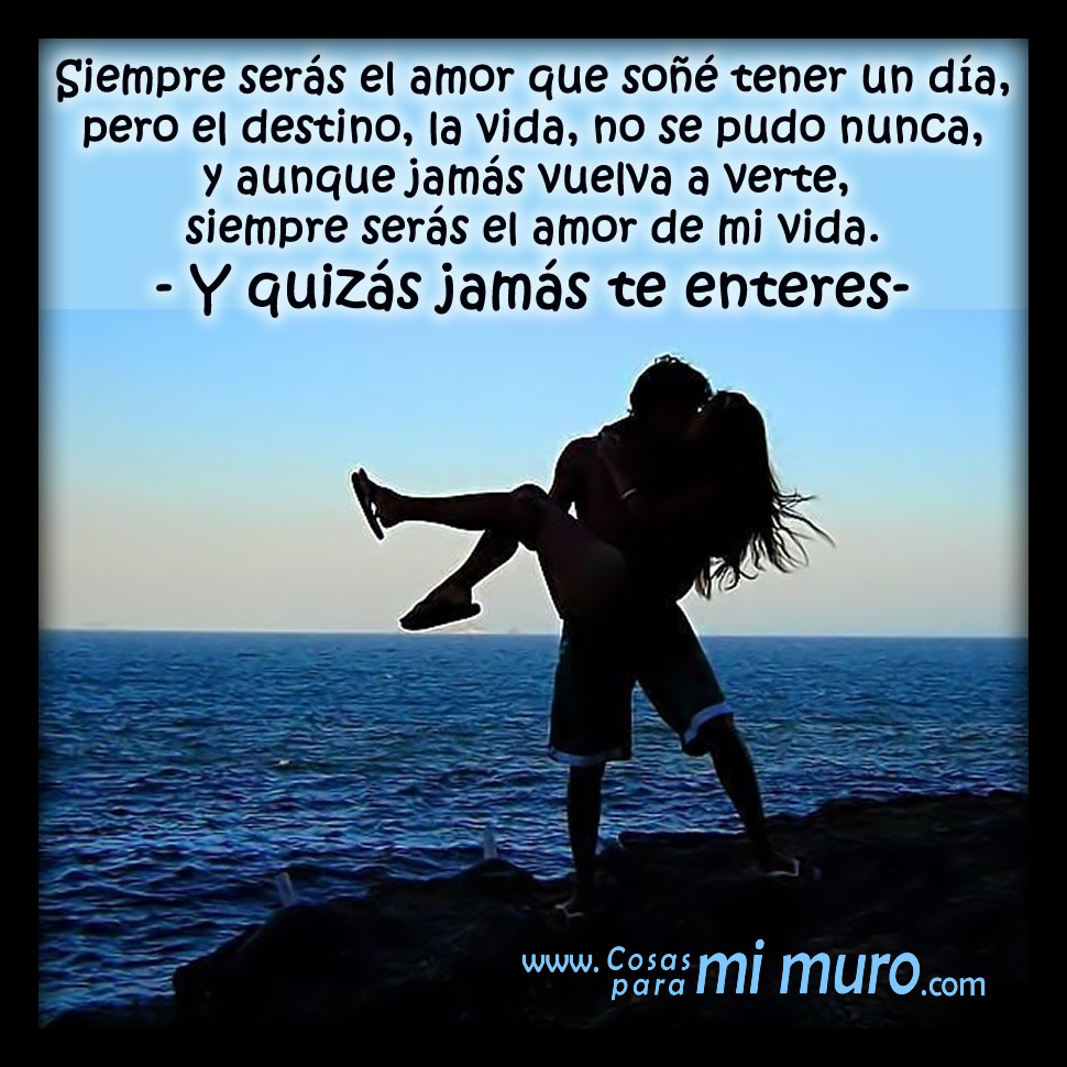 Siempre Serás El Amor De Mi Vida Cosas Para Mi Muro